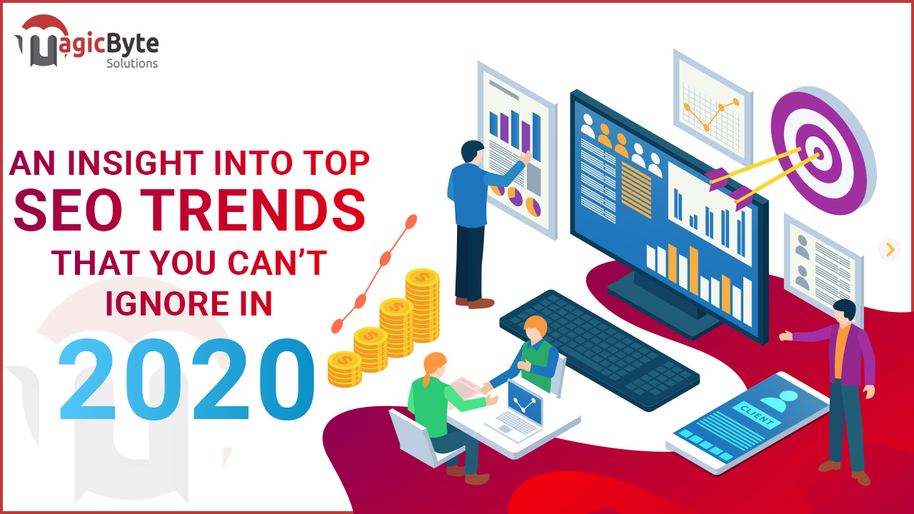 An Insight Into Top SEO Trends 2020 That You Can’t Ignore!